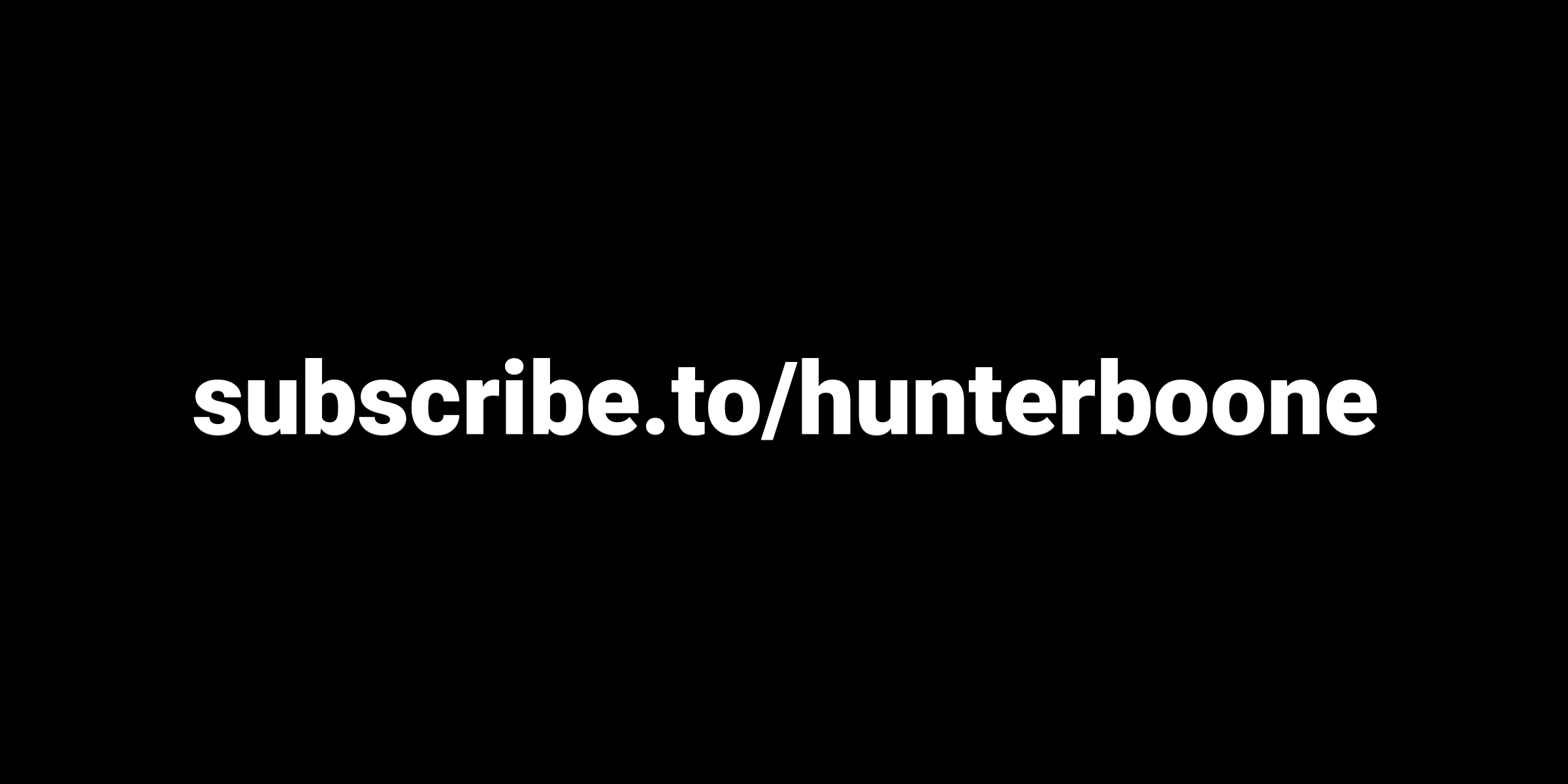 Subscribe to Hunter Boone